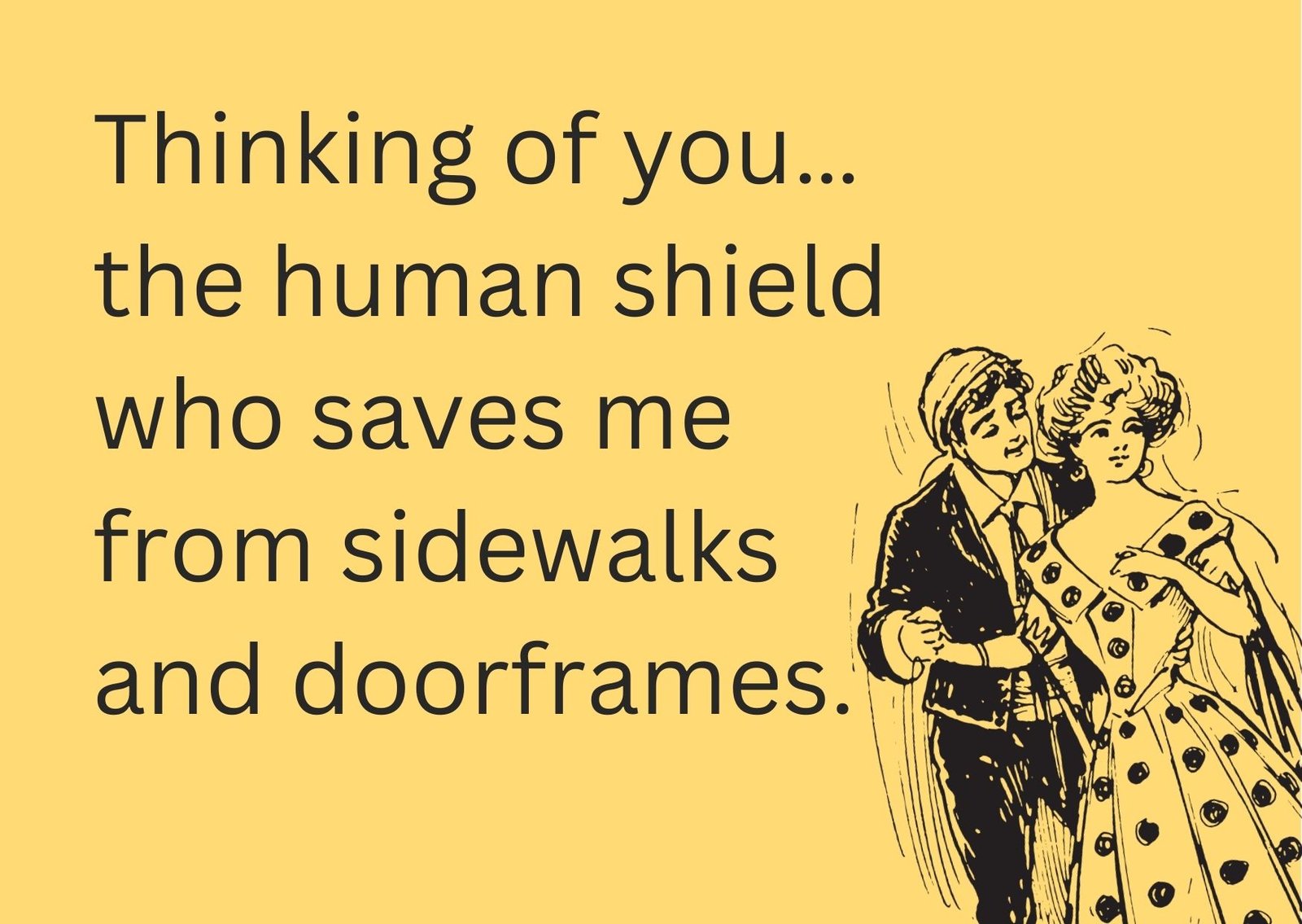 Human Shield Who Save me From Sidewalks | Thinking of You Meme & Ecards ...